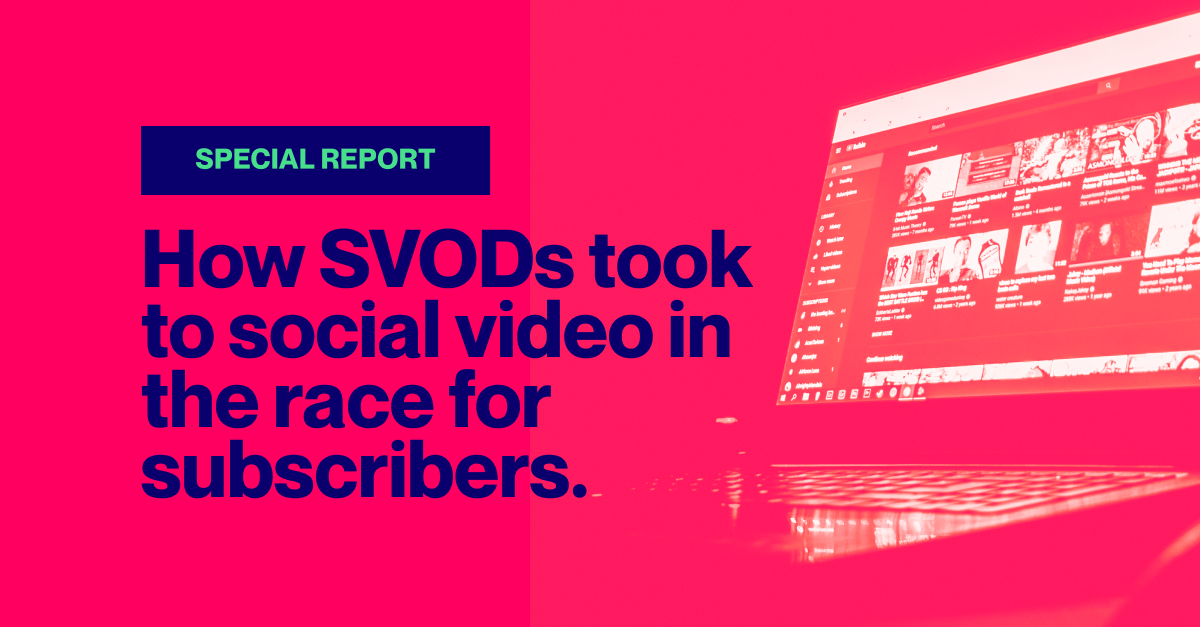 How SVODs took to Social Video in the race for subscribers – Tubular Labs