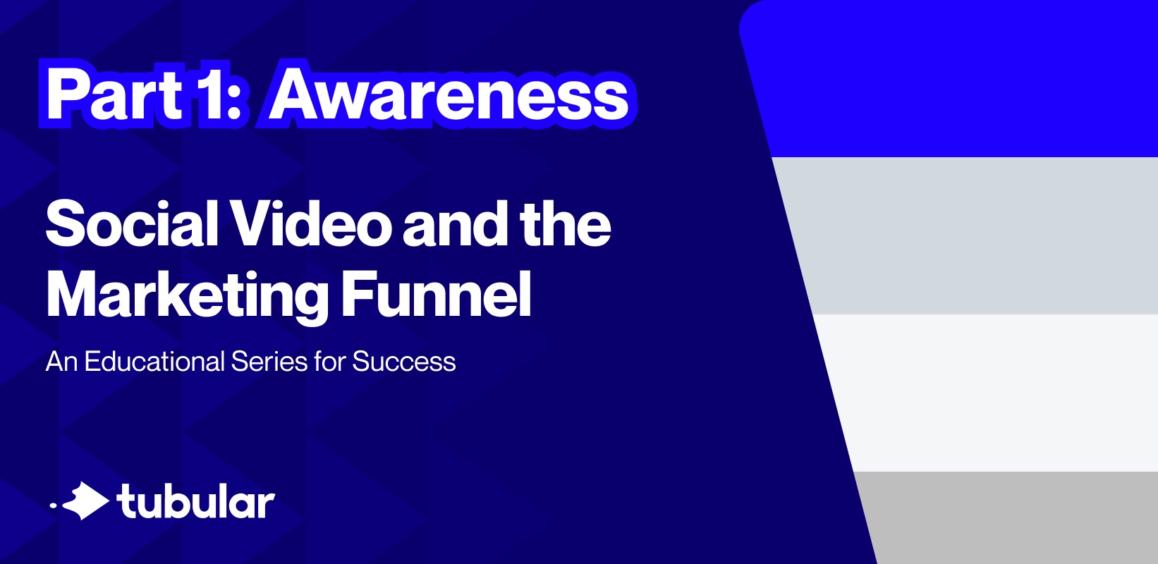 Part 1 Awareness: Social Video and the Marketing Funnel – Tubular Labs